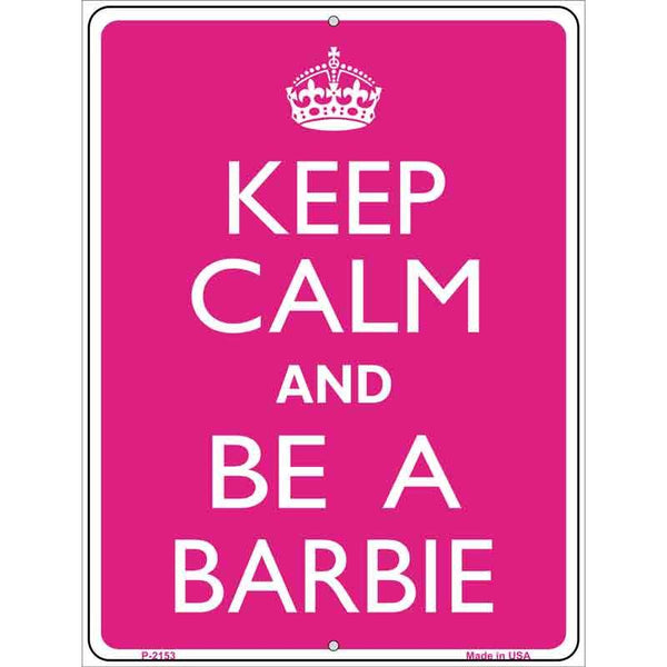 Keep Calm And Be A Barbie Metal Novelty Parking Sign | Smart Blonde